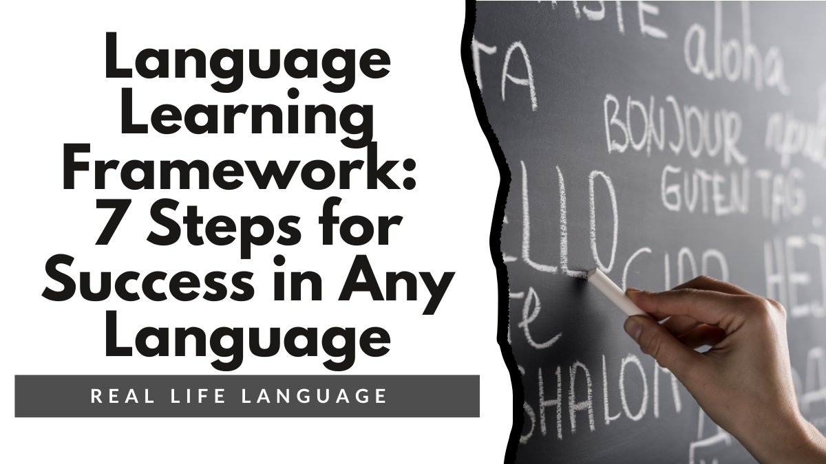 Language Learning Framework: 7 Steps for Success in Any Language - Real ...