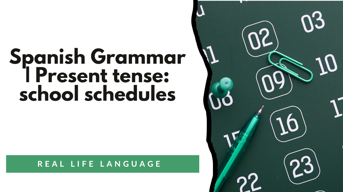 Spanish Grammar | Present tense: school schedules - Real Life Language