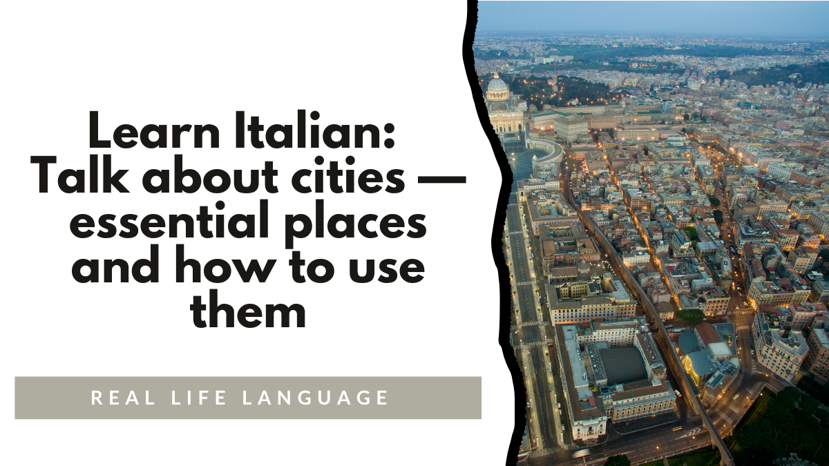 Learn Italian: Talk about cities — essential places and how to use them ...